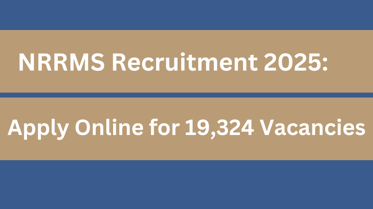 NRRMS Recruitment 2025: Apply Online For 19,324 Vacancies » Josh Studies